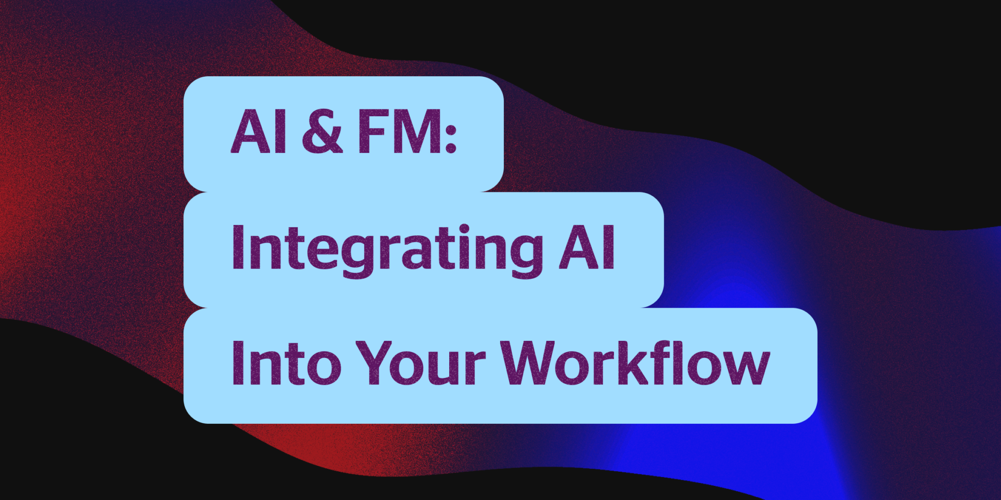 AI & FM: Integrating AI Into Your Workflow | Fuzzy Math
