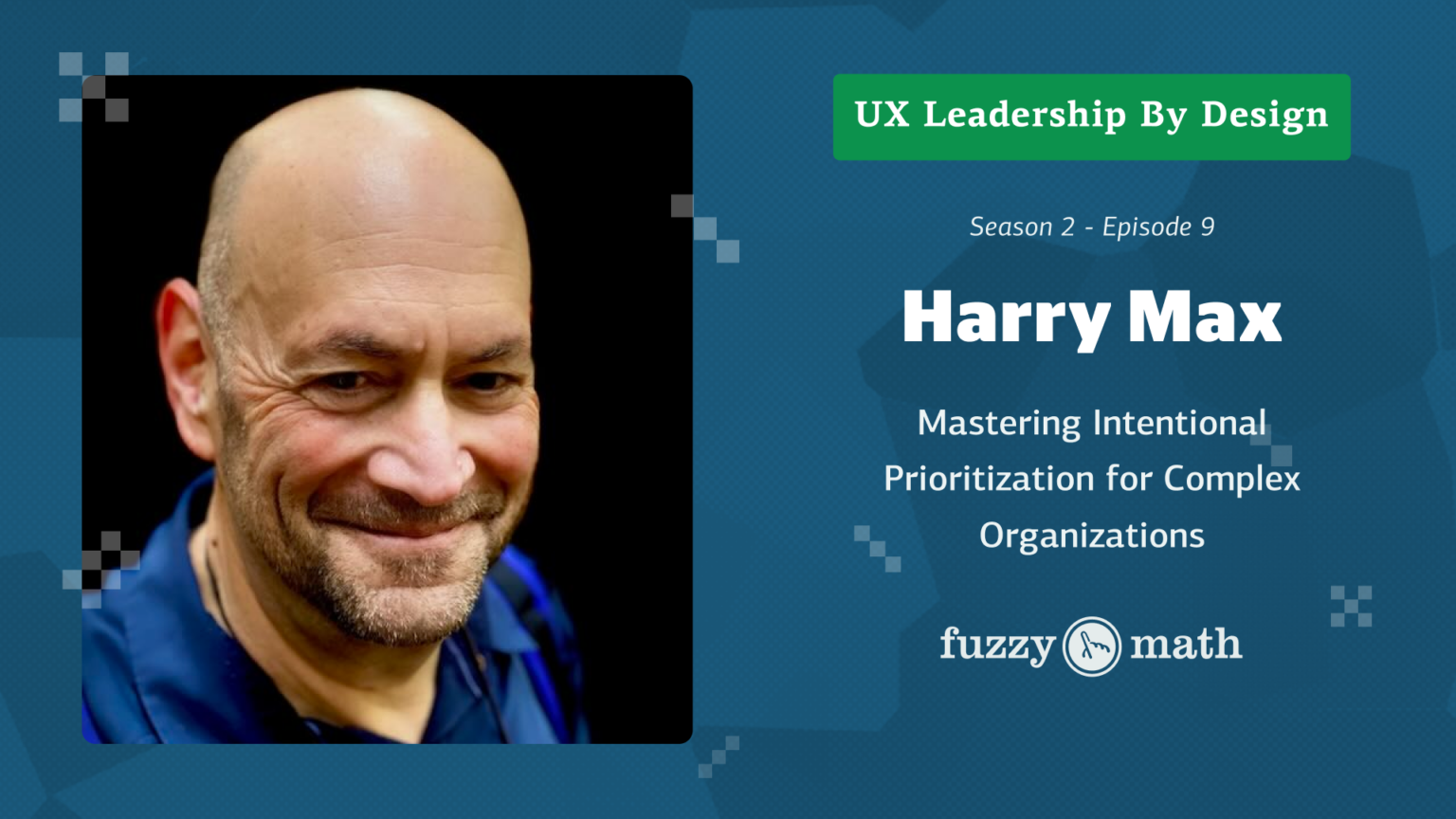 Season 2 Episode 9: Mastering Intentional Prioritization for Complex Organizations | Fuzzy Math